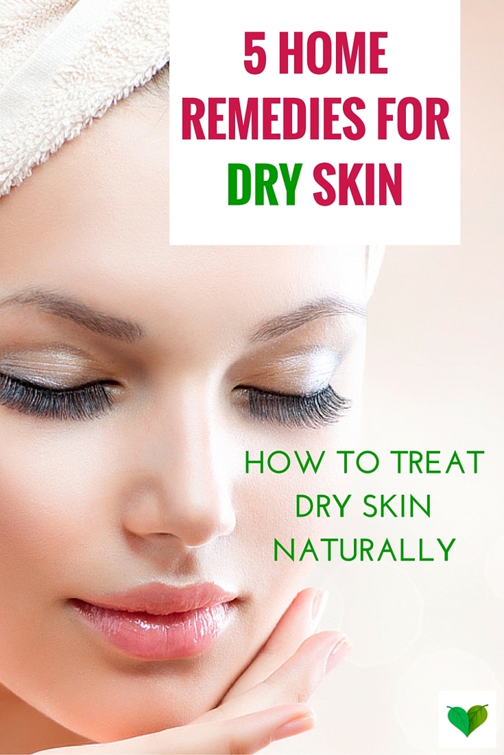 5 Home Remedies For Dry Skin How To Treat Dry Skin 5 Home Remedies For Dry Skin How To Treat Dry Skin